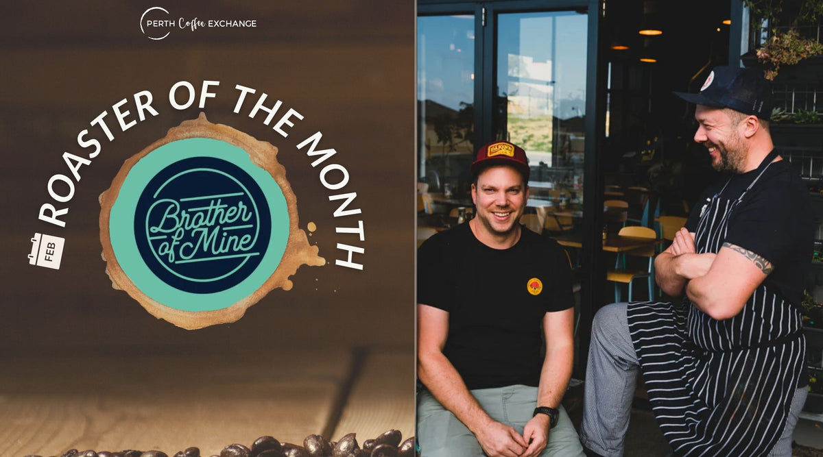Brother of Mine Coffee: Roaster of the Month – PerthCoffeeExchange